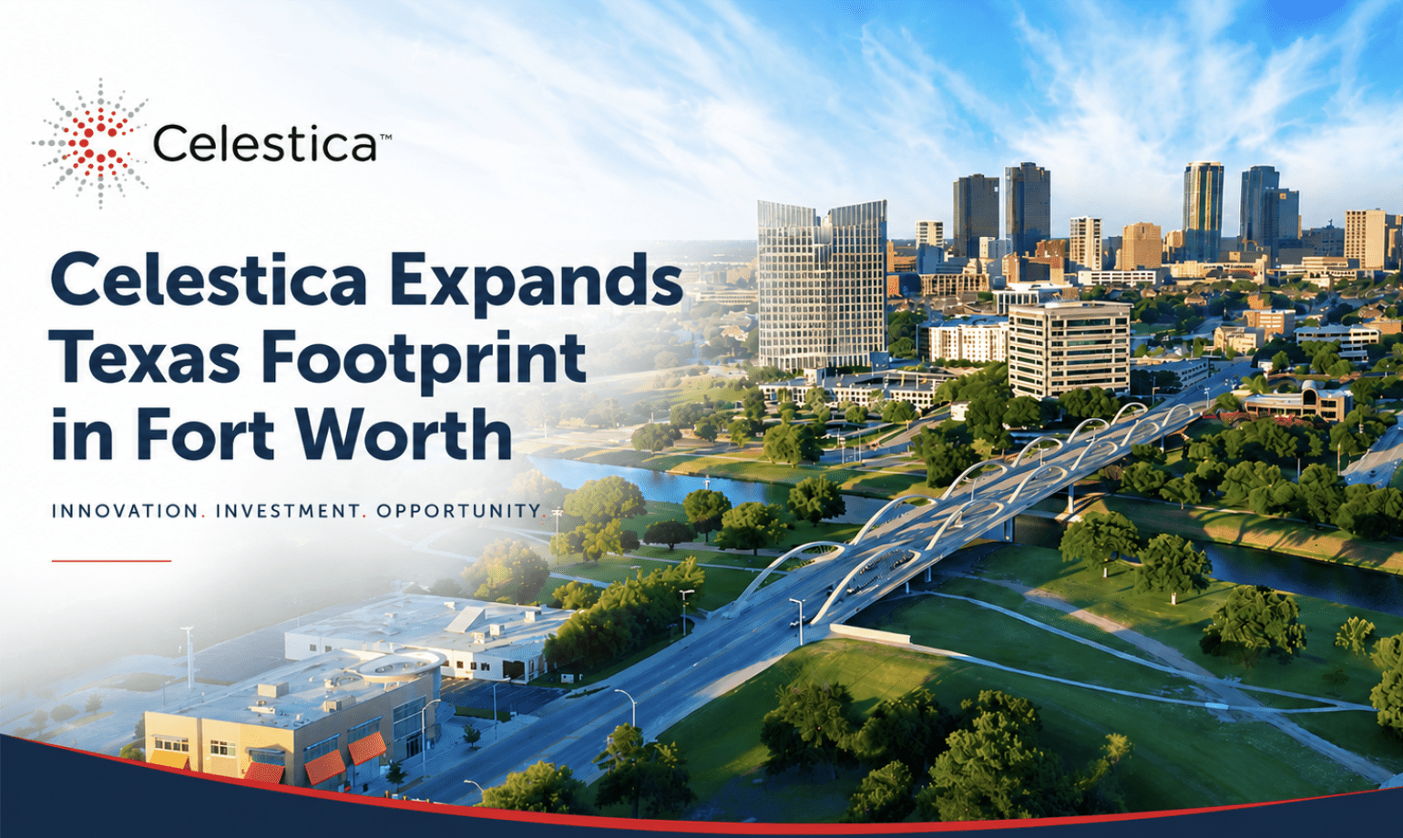 Celestica Expands Texas Footprint with Major Fort Worth Manufacturing ...