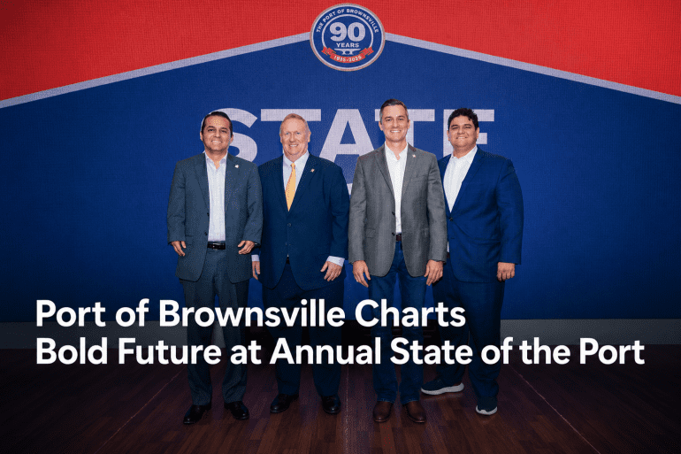 Port of Brownsville Charts Bold Future at Annual State of the Port ...